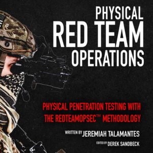 physical red team operations: physical penetration testing with the redteamopsec methodology