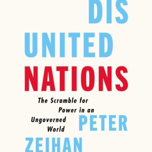 disunited nations: the scramble for power in an ungoverned world