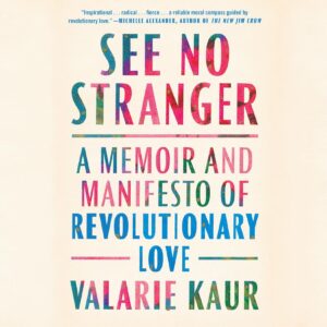 see no stranger: a memoir and manifesto of revolutionary love