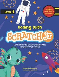 coding with scratchjr (vol. 1): learn how to create games and interactive stories