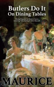 butlers do it on dining tables: dining etiquette for hosts & guests including table setting & table manners (english etiquette book 1)