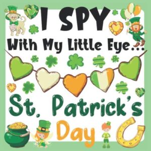 i spy with my little eye st. patrick's day: saint patrick's day book for kids - i spy book ages 2-5