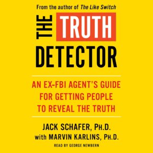 the truth detector: an ex-fbi agent's guide for getting people to reveal the truth