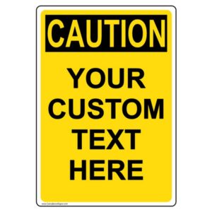 compliancesigns.com vertical yellow custom osha caution sign with your text, 10 x 7 inch plastic, made in usa