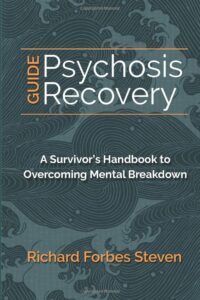 psychosis recovery guide: a survivor's handbook to overcoming mental breakdown