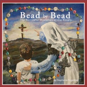 bead by bead: the sorrowful mysteries of the rosary for children (bead by bead: the rosary for children)