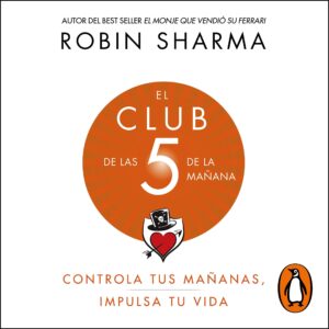 el club de las 5 de la mañana [the 5 am club]: controla tus mañanas, impulsa tu vida [control your mornings, boost your life]