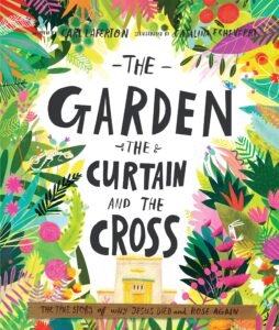 the garden, the curtain and the cross: the true story of why jesus died and rose again (tales that tell the truth)