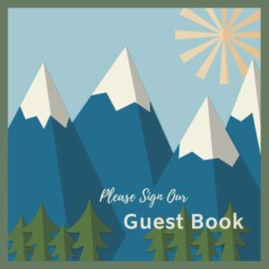 mountain guest book/diary/journal: prompted 200 page mountain guest book great for cabins, vacation rentals, lodge visitors, b&b, guest house, home exchanges