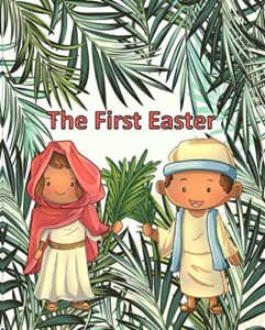 the first easter: a christian holiday for kids ages 2-5, beautiful full color handdrawn illustrations