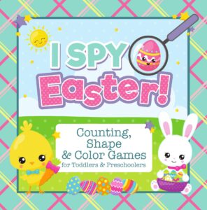 i spy easter! counting, shape and color games for toddlers and preschoolers: easter activity book for kids ages 2-5 and babies 1-4 (i spy toddler and preschooler books 2)