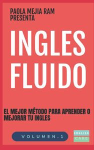 ingles fluido: el mas exitoso curso de ingles (inglÉs fluido) (spanish edition)