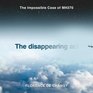 the disappearing act: the impossible case of mh370