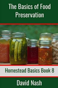 the basics of food preservation: how to make jelly, can, pickle, and preserve foods (homestead basics)