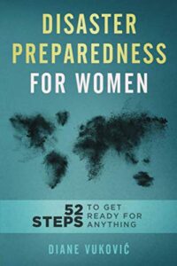 disaster preparedness for women: 52 steps to get ready for any emergency (with checklists and plans)