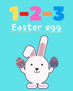 1-2-3 easter egg: an educaton picture book for kids, kids activity books,kids books kindergarten and preschool, fun home book