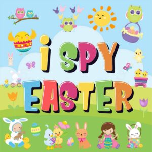 i spy easter: can you find the bunny, painted egg, and candy? | a fun easter activity book for kids 2-5!