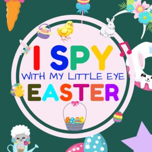 i spy with my little eye easter: interactive guessing game picture book for 2-5 year old | fun activity picture book for kids | easter gifts for boys girls