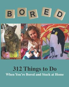 312 things to do when you’re bored and stuck at home