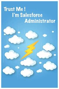 trust me i'm salesforce administrator: lined notebook / journal gift, 100 pages, 6x9, soft cover, matte finish (salesforce funny notebooks)