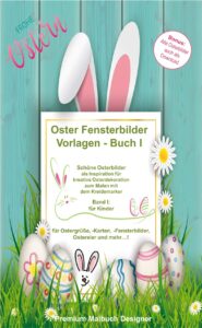 oster fensterbilder vorlagen - buch i: schöne osterbilder als inspiration für kreative osterdekoration zum malen mit dem kreidemarker, band i: für kinder (german edition)