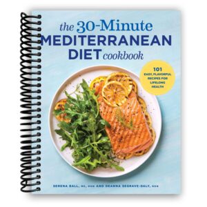 the 30-minute mediterranean diet cookbook: 101 easy, flavorful recipes for lifelong health [spiral-bound]