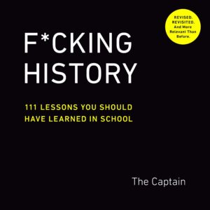 f*cking history: 111 lessons you should have learned in school