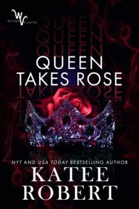 queen takes rose (wicked villains book 6)