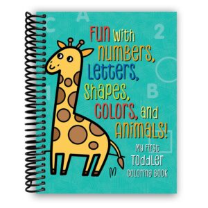 my first toddler coloring book: fun with numbers, letters, shapes, colors, and animals! (kids coloring activity books)