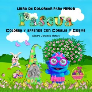 pascua: colorea y aprende con coralia y cosme. libro de colorear para niños (spanish edition)