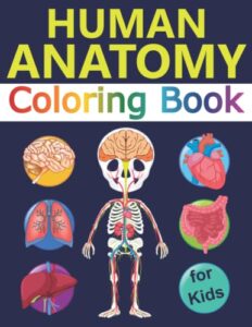 human anatomy coloring book for kids: over 30 human body coloring sheets, great gift for boys & girls, ages 4, 5, 6, 7, and 8 years old (alek's coloring books)