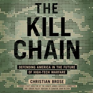 the kill chain: defending america in the future of high-tech warfare