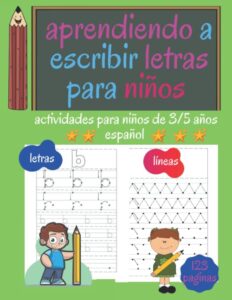 aprendiendo a escribir letras para niños: actividades para niños de 3/5 años español:trazado letras/aprendiendo el abecedario (spanish edition)