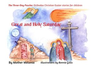 great and holy saturday (the three-day pascha: orthodox christian easter stories for children book 2)