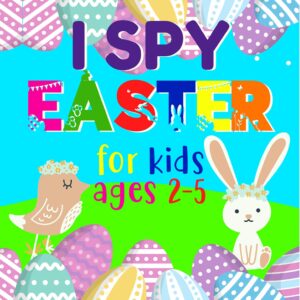 i spy easter for kids ages 2-5: a fun activity and guessing game for toddlers, preschoolers and kindergarteners (easter gift picture puzzle book for boys and girls 2-5 years old)