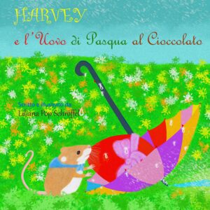 harvey e l'uovo di pasqua al cioccolato: le avventure di un topolino delle risaie (italian edition)