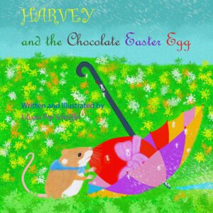 harvey and the easter chocolate egg: the adventures of a tiny harvest mouse