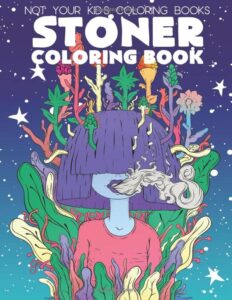 stoner coloring book: a trippy psychedelic stoner coloring book for adults