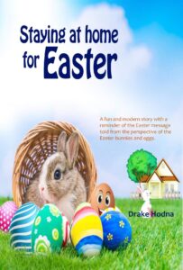 staying at home for easter: a fun and modern story/activity book with a reminder of the easter message told from the perspective of the easter bunnies and eggs