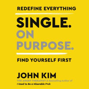 single on purpose: redefine everything. find yourself first.