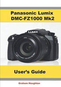 the panasonic lumix dmc-fz1000 mk2 user's guide