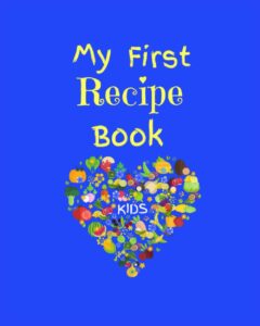 my first recipe book: kids. blank recipe book to write in, kids activity, a collection of your kids favorite bakes and cooks, custom cookbook