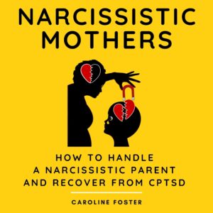 narcissistic mothers: how to handle a narcissistic parent and recover from cptsd: adult children of narcissists recovery, book 1