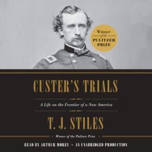 custer's trials: a life on the frontier of a new america