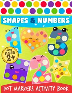 dot markers activity book: shapes and numbers do a dot coloring book, dot markers activities art paint daubers for toddler, preschool, kindergarten, girls, boys kids ages 2-4, 3-5, 84 pages.