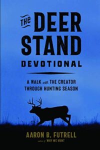 the deer stand devotional: a walk with the creator through hunting season