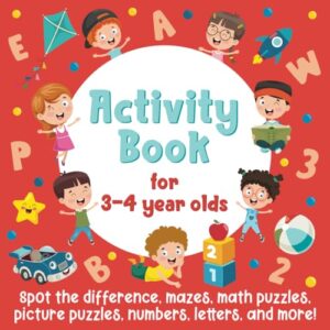 activity book for 3-4 year olds: spot the difference, mazes, math puzzles, picture puzzles, numbers, letters, and more!: (gift idea for girls and boys)