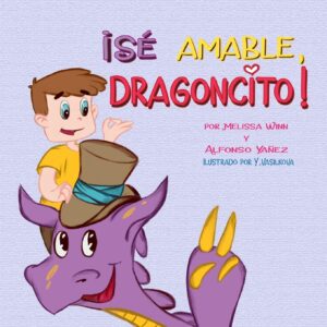 ¡sé amable, dragoncito!: un libro que enseña a los niños sobre la bondad, la empatía y la compasión. libros para bebes en espanol. spanish books for ... de oliver para niños) (spanish edition)