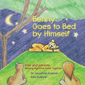 benny goes to bed by himself: kids and parents beating nighttime fears together (kids and parents overcoming night time fears)