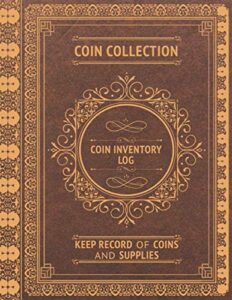 coin inventory log book: large antique coin collection notebook for coin collectors / catalog, keep & track of coins / keep track of your purchases / ... 120 pages / high quality matte finish cover